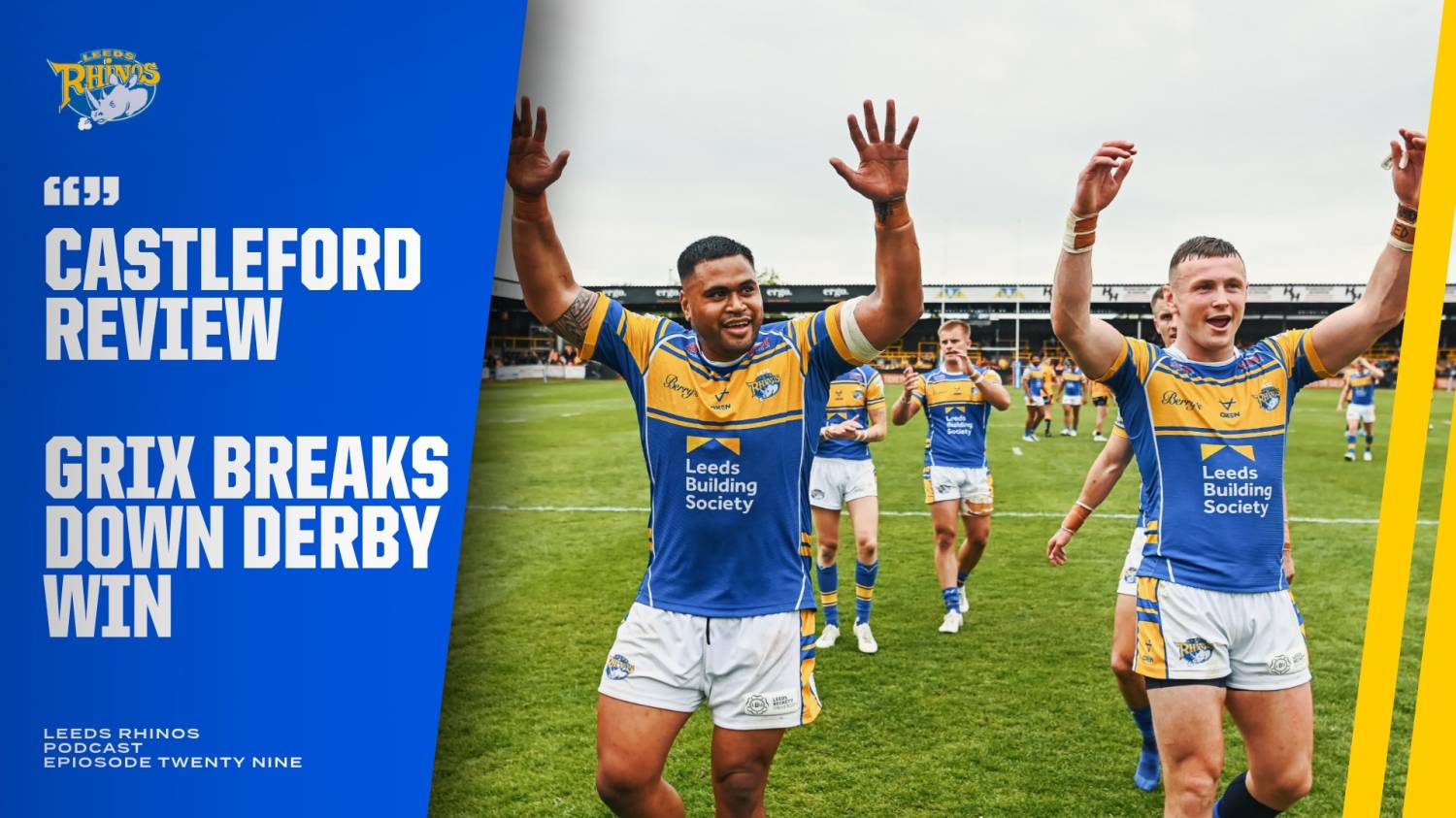 The Leeds Rhinos Podcast: Ep 29 (Scott Grix breaks down derby win)